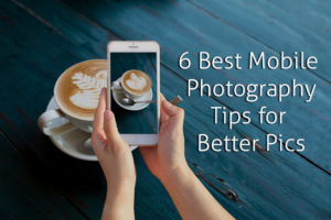 6 Best Mobile Photography Tips for better Pics – E Global Soft Solutions