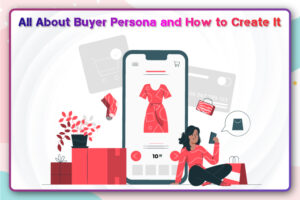 All About Buyer Persona and How to Create It – E Global Soft Solutions