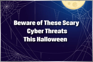 Beware of These Scary Cyber Threats This Halloween – E Global Soft ...